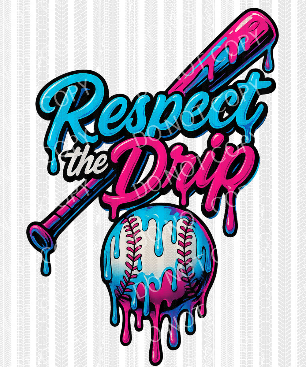 Respect the Drip Baseball/Softball | DTF Ready to Press or Sublimation ...