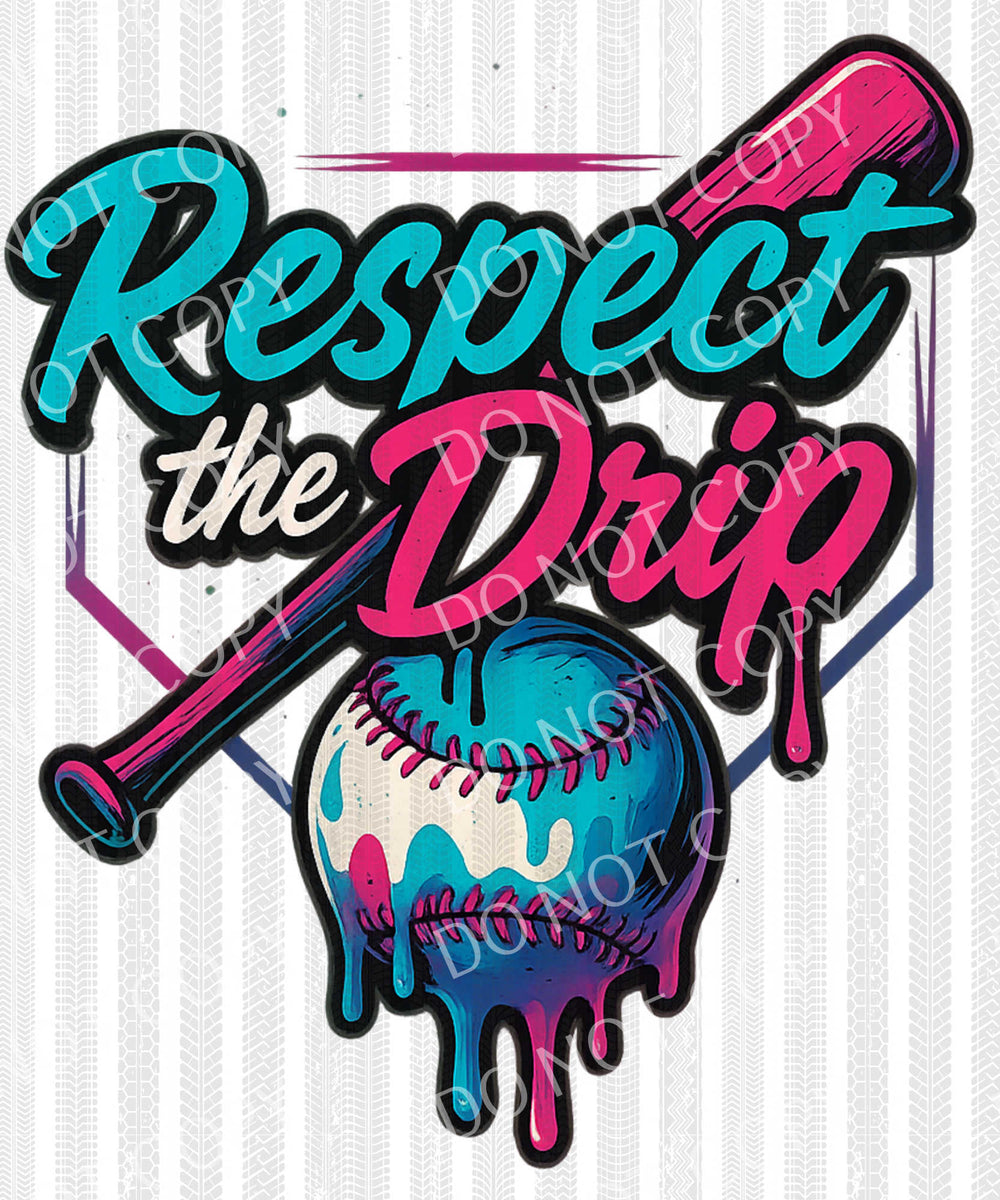 Respect the Drip Baseball/Softball with Base | DTF Ready to Press or S ...